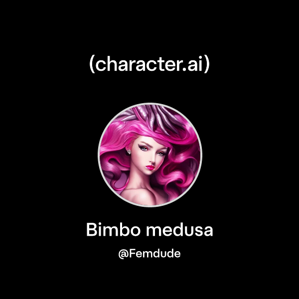 Chat with Bimbo medusa | character.ai | AI Chat, Reimagined–Your Words. Your World.