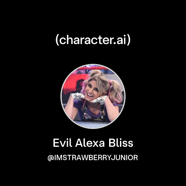 Chat with Evil Alexa Bliss | character.ai | AI Chat, Reimagined–Your ...
