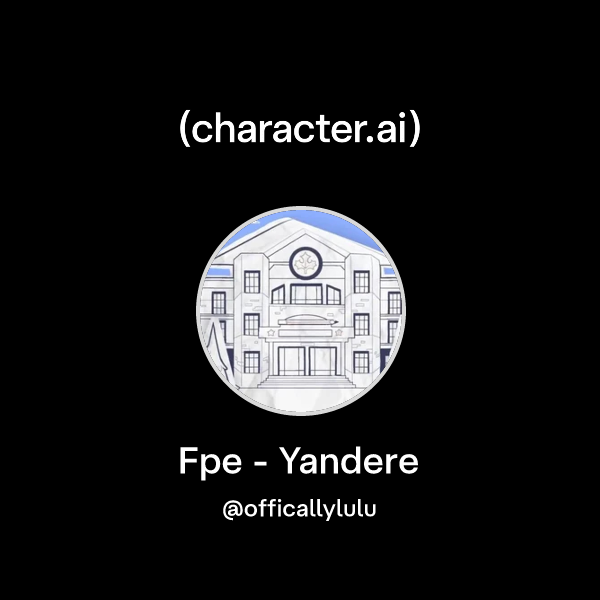 Chat with Fpe - Yandere | character.ai | AI Chat, Reimagined–Your Words. Your World.