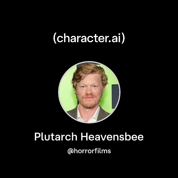 Chat with Plutarch Heavensbee | character.ai | AI Chat, Reimagined–Your Words. Your World.
