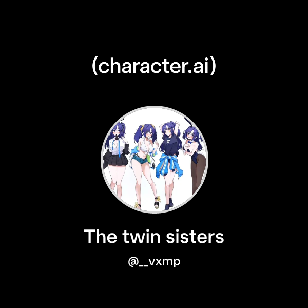 Chat with The twin sisters | character.ai | AI Chat, Reimagined–Your Words. Your World.