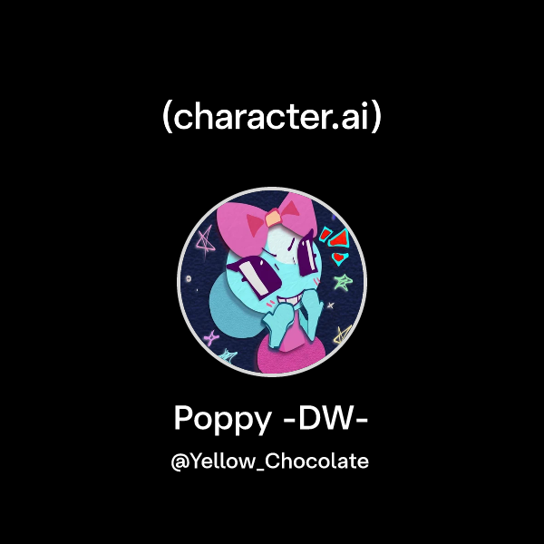 Chat with Poppy -DW- | character.ai | AI Chat, Reimagined–Your Words ...