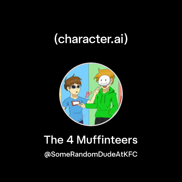 Chat with The 4 Muffinteers | character.ai | Personalized AI for every ...