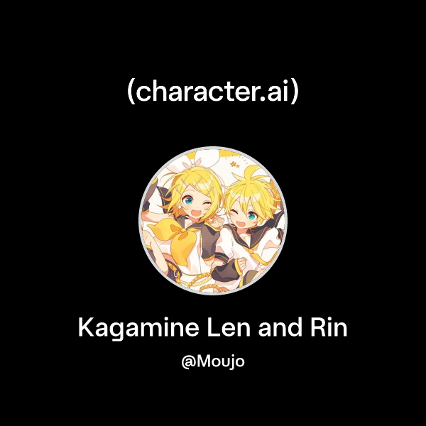Chat with Kagamine Len and Rin | character.ai | AI Chat, Reimagined–Your Words. Your World.