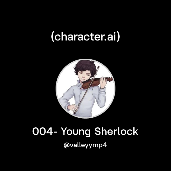 Chat with 004- Young Sherlock | character.ai | Personalized AI for ...