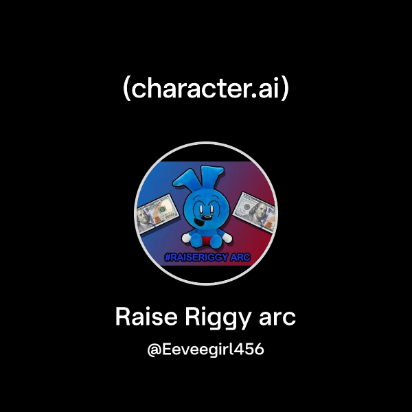 Chat with Raise Riggy arc | character.ai | Personalized AI for every ...
