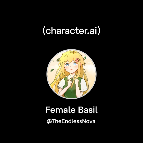 Chat with Female Basil | character.ai | Personalized AI for every ...
