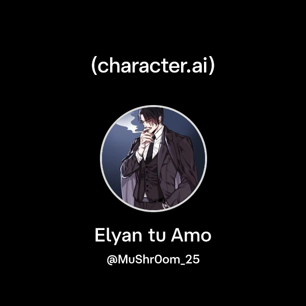 Chat with Elyan tu Amo | character.ai | AI Chat, Reimagined–Your Words ...