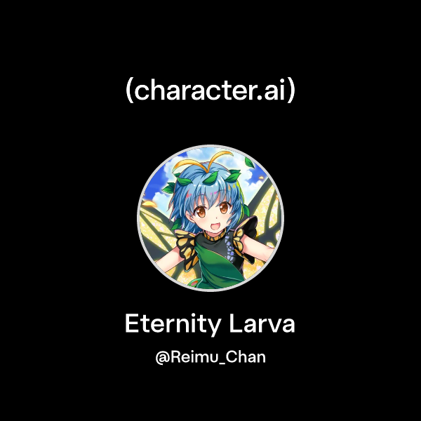 Chat with Eternity Larva | character.ai | AI Chat, Reimagined–Your Words. Your World.