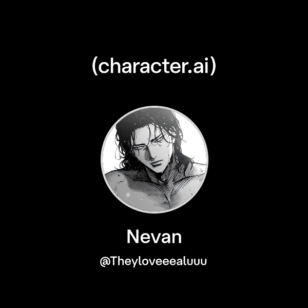Chat with Nevan | character.ai | AI Chat, Reimagined–Your Words. Your ...