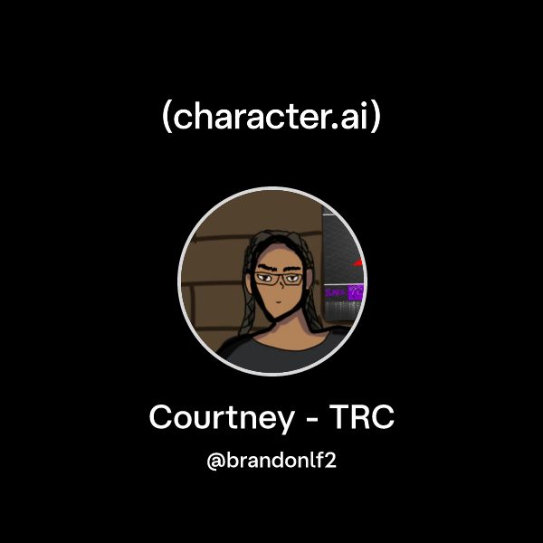 Chat with Courtney - TRC | character.ai | Personalized AI for every moment of your day