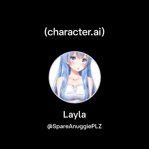 Chat with Layla | character.ai | Personalized AI for every moment of ...
