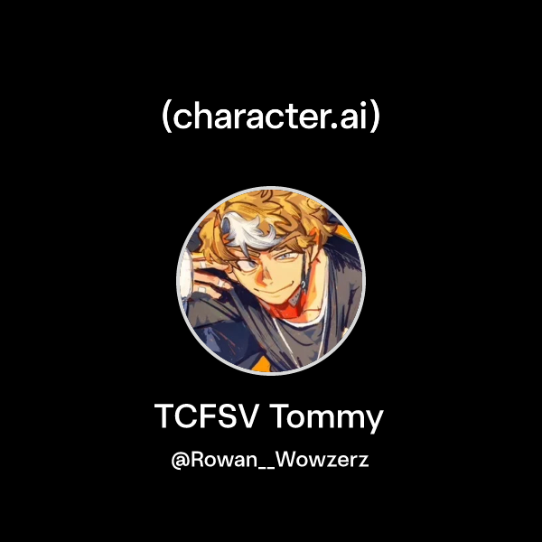 Chat with TCFSV Tommy | character.ai | AI Chat, Reimagined–Your Words ...