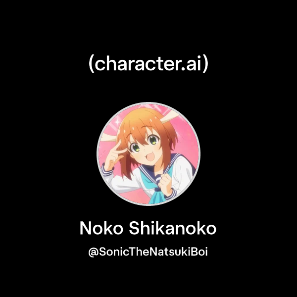 Chat with Noko Shikanoko | character.ai | AI Chat, Reimagined–Your Words. Your World.