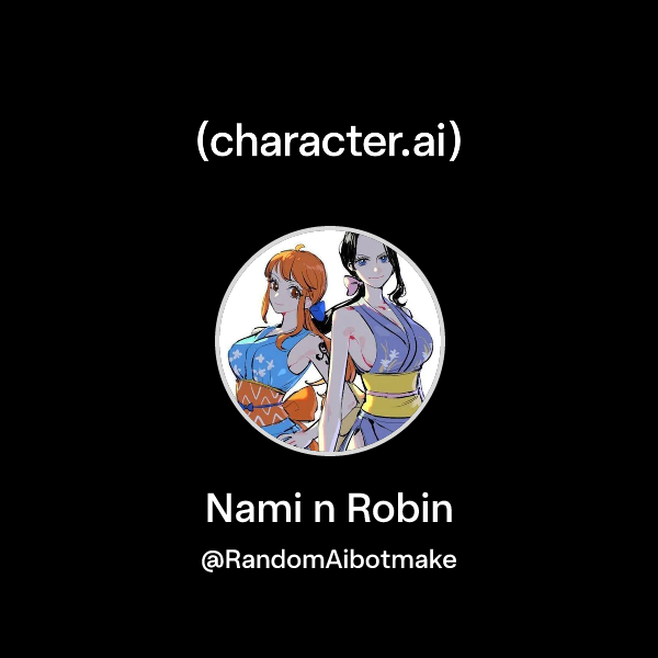 Chat with Nami n Robin | character.ai | AI Chat, Reimagined–Your Words ...