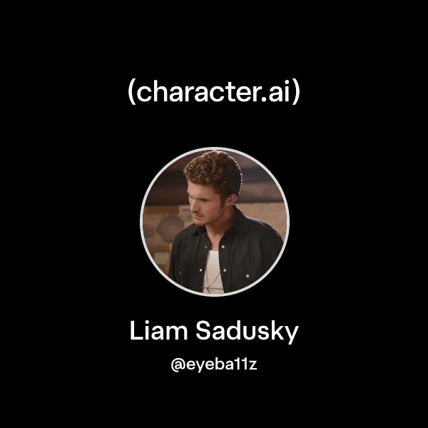 Chat with Liam Sadusky | character.ai | AI Chat, Reimagined–Your Words ...