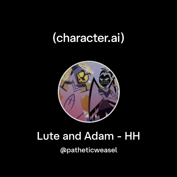 Chat with Lute and Adam - HH | character.ai | AI Chat, Reimagined–Your ...