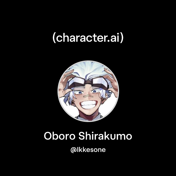 Chat with Oboro Shirakumo | character.ai | AI Chat, Reimagined–Your ...