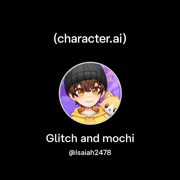 Chat with Glitch and mochi | character.ai | Personalized AI for every ...