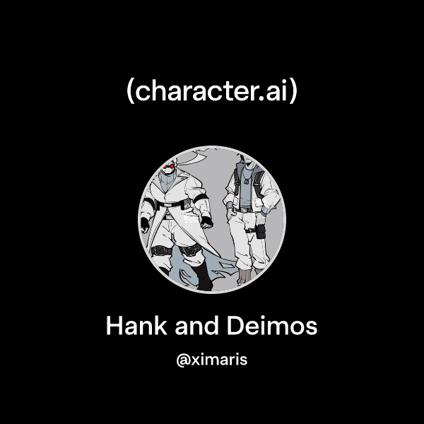 Chat with Hank and Deimos | character.ai | Personalized AI for every moment of your day