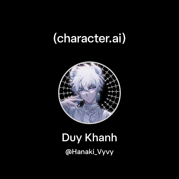 Chat with Duy Khanh | character.ai | AI Chat, Reimagined–Your Words. Your World.