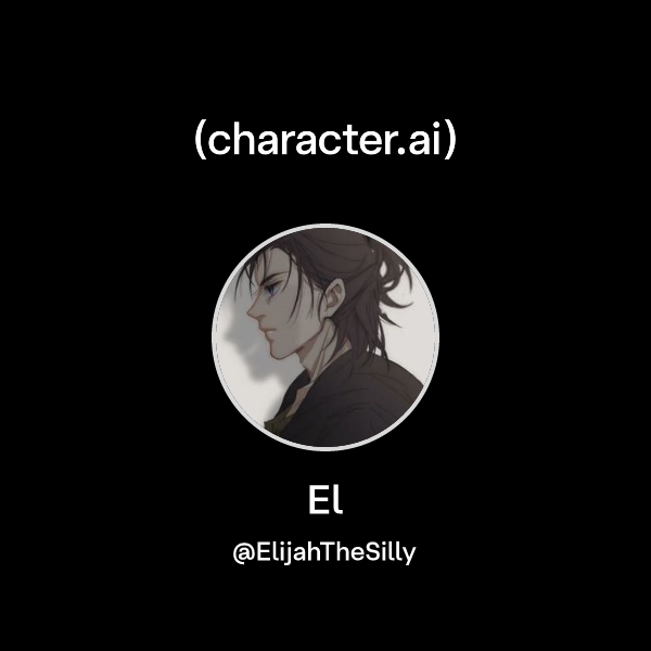 Chat with El | character.ai | Personalized AI for every moment of your day