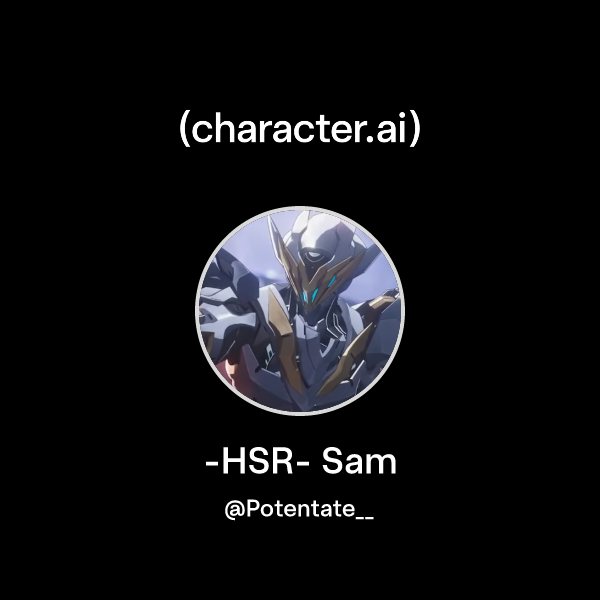 Chat with -HSR- Sam | character.ai | AI Chat, Reimagined–Your Words ...