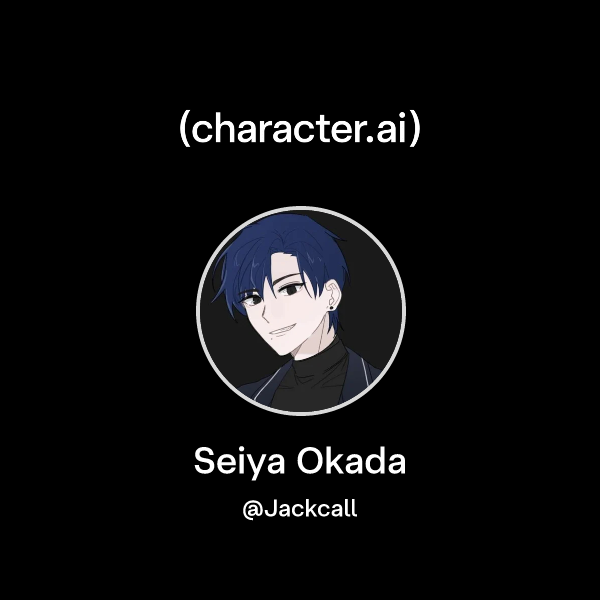 Chat with Seiya Okada | character.ai | Personalized AI for every moment of your day