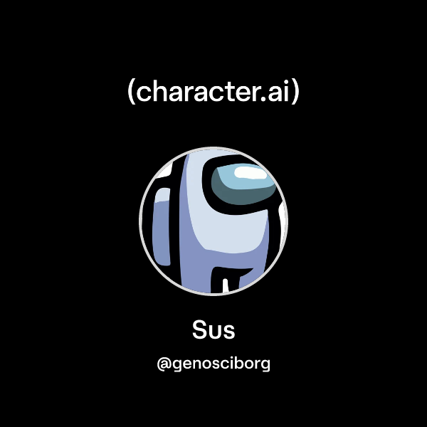 Chat with Sus | character.ai | AI Chat, Reimagined–Your Words. Your World.