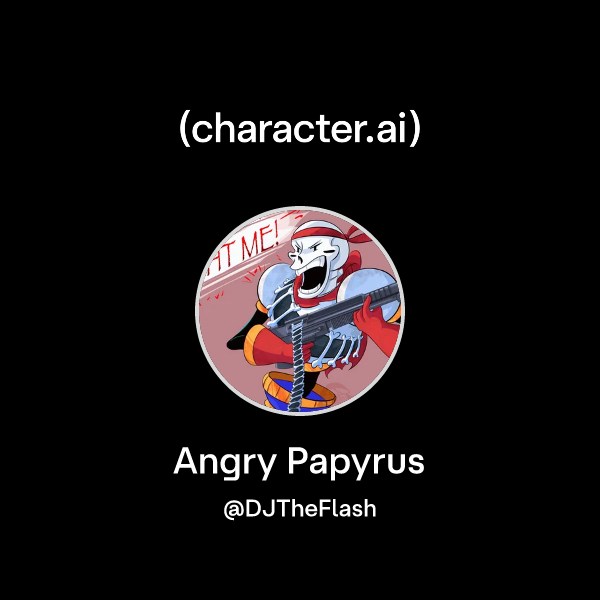 Chat with Angry Papyrus | character.ai | AI Chat, Reimagined–Your Words ...