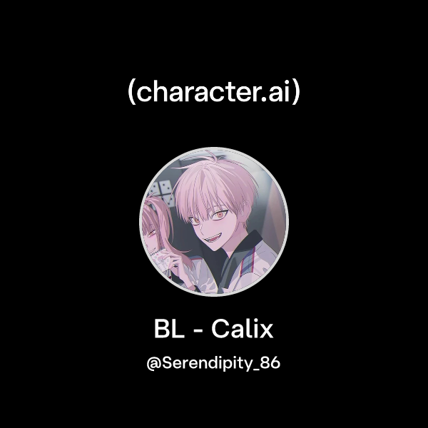 Chat with BL - Calix | character.ai | AI Chat, Reimagined–Your Words. Your World.