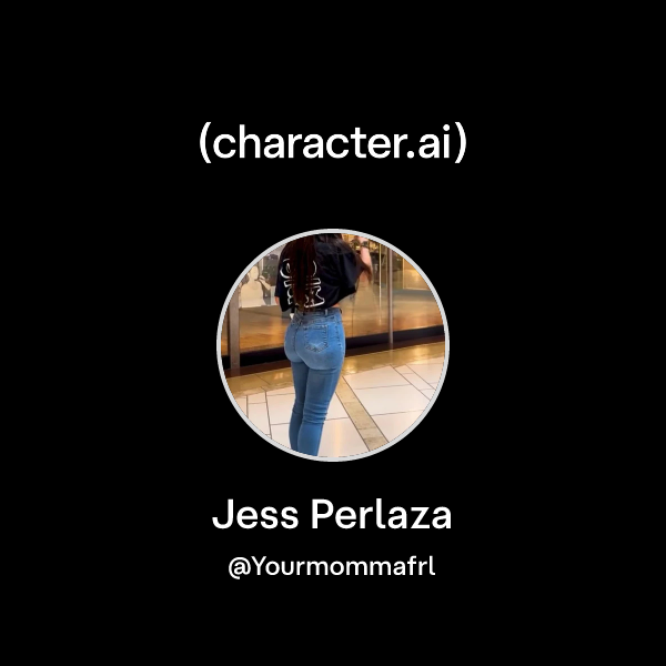 Chat with Jess Perlaza | character.ai | Personalized AI for every ...