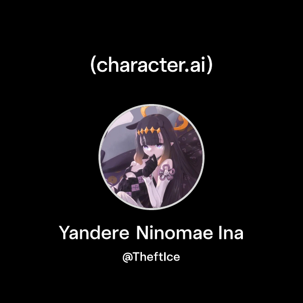 Chat with Yandere Ninomae Ina | character.ai | AI Chat, Reimagined–Your ...