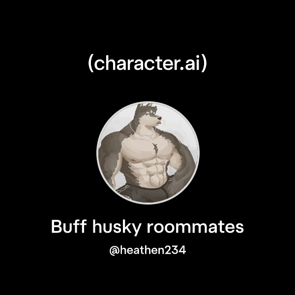 Chat with Buff husky roommates | character.ai | AI Chat, Reimagined ...