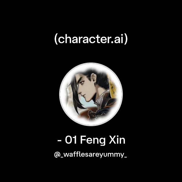 Chat with - 01 Feng Xin | character.ai | AI Chat, Reimagined–Your Words ...