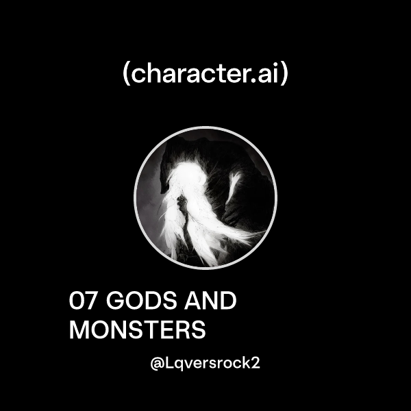 Chat with 07 GODS AND MONSTERS | character.ai | Personalized AI for ...