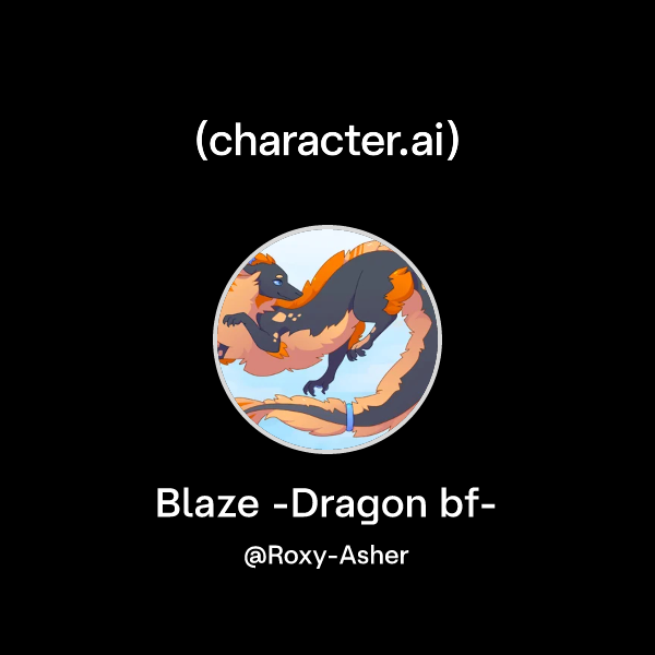Chat with Blaze -Dragon bf- | character.ai | Personalized AI for every ...