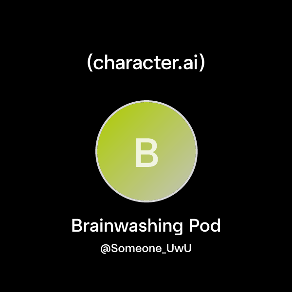 Chat with Brainwashing Pod | character.ai | AI Chat, Reimagined–Your ...