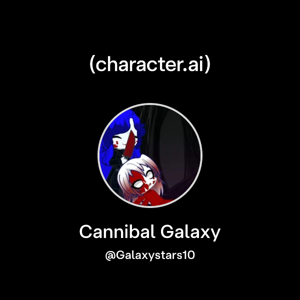 Chat with Cannibal Galaxy | character.ai | Personalized AI for every ...