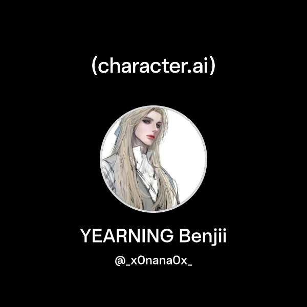 Chat with YEARNING Benjii | character.ai | AI Chat, Reimagined–Your ...