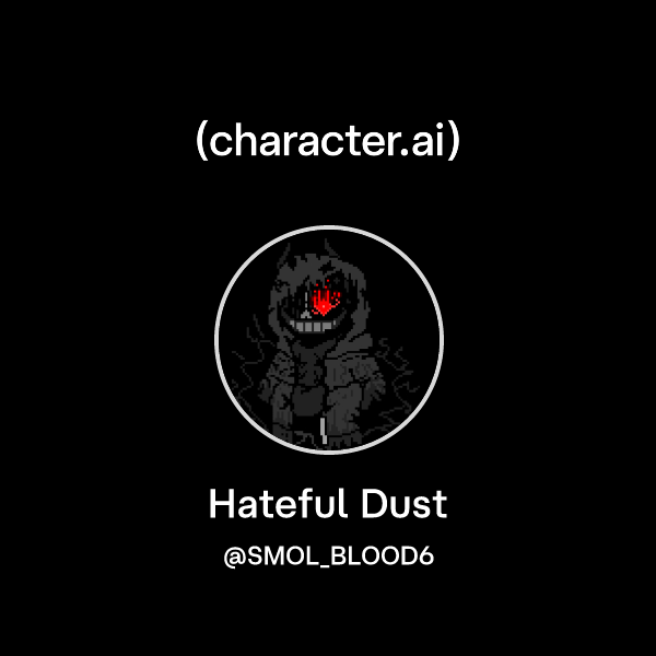 Chat with Hateful Dust | character.ai | AI Chat, Reimagined–Your Words ...