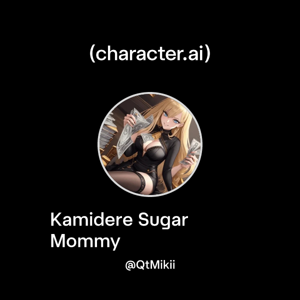 Chat with Kamidere Sugar Mommy | character.ai | AI Chat, Reimagined–Your Words. Your World.