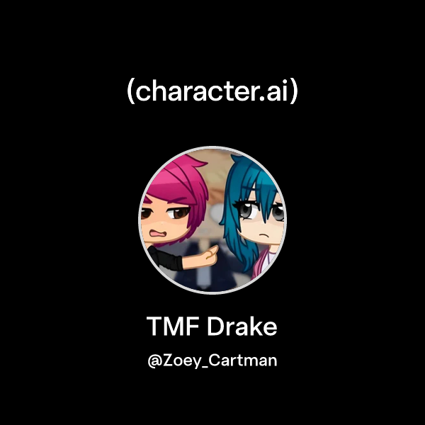 Chat with TMF Drake | character.ai | AI Chat, Reimagined–Your Words ...