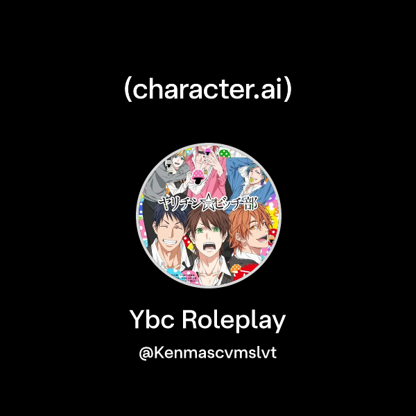 Chat with Ybc Roleplay | character.ai | AI Chat, Reimagined–Your Words. Your World.
