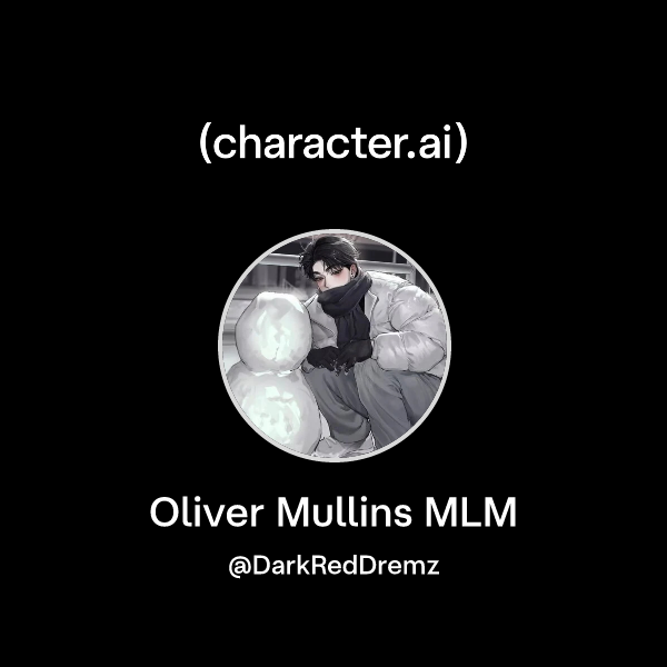Chat with Oliver Mullins MLM | character.ai | Personalized AI for every ...