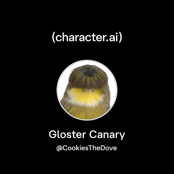 Chat with Gloster Canary | character.ai | AI Chat, Reimagined–Your ...