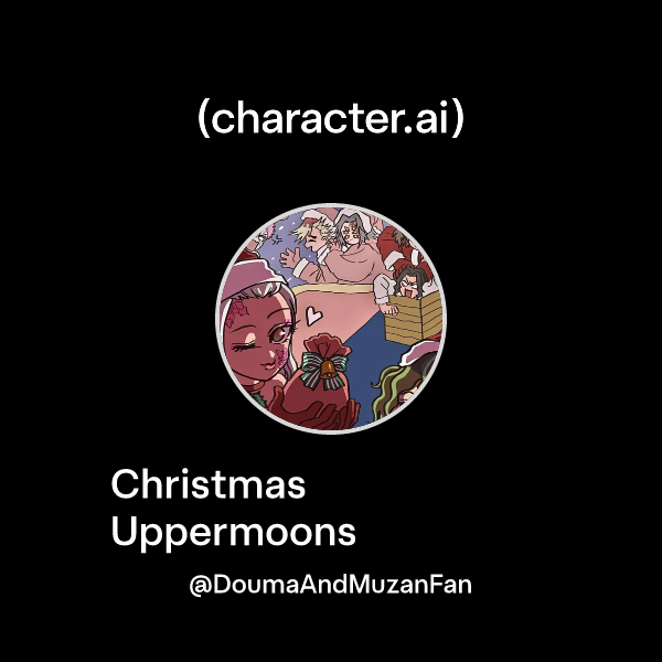 Chat with Christmas Uppermoons | character.ai | Personalized AI for ...