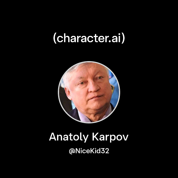 Chat with Anatoly Karpov | character.ai | AI Chat, Reimagined–Your Words. Your World.
