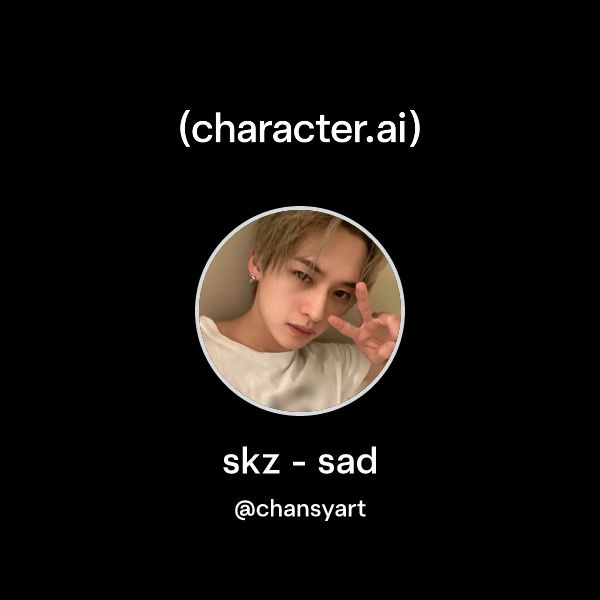 Chat with skz - sad | character.ai | AI Chat, Reimagined–Your Words ...