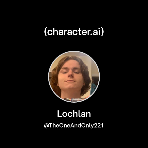 Chat with Lochlan | character.ai | Personalized AI for every moment of ...